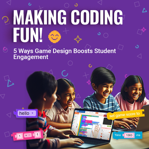 Making Coding Fun: 5 Ways Game Design Boosts Student Engagement - Avishkaar Blog